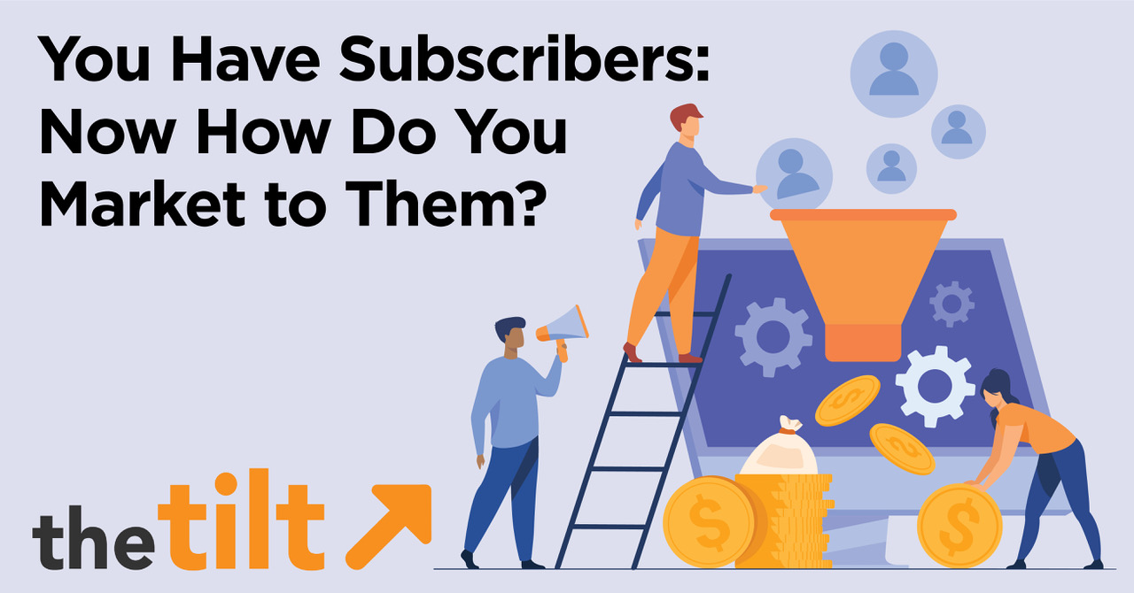 How to Market to Subscribers
