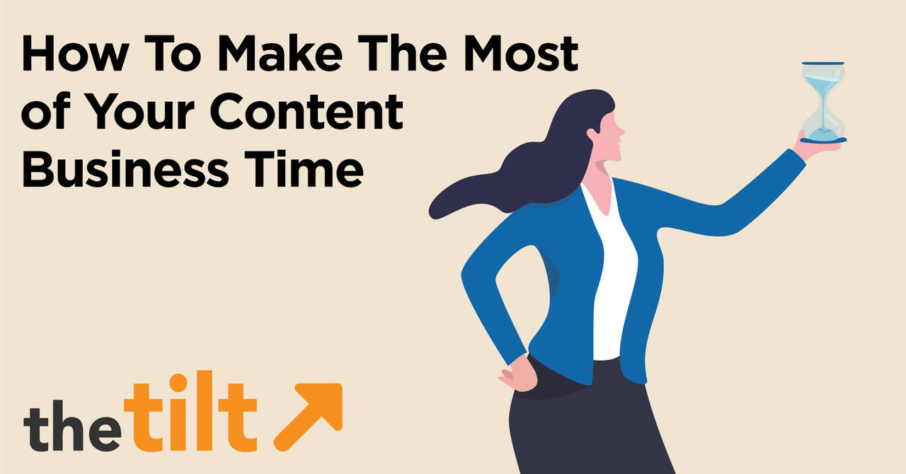 How To Make the Most of Your Content Business Time