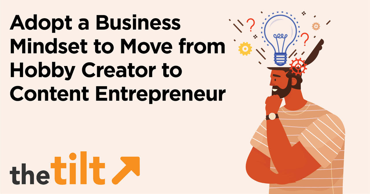 How To Move From a Hobby Creator to a Content Entrepreneur
