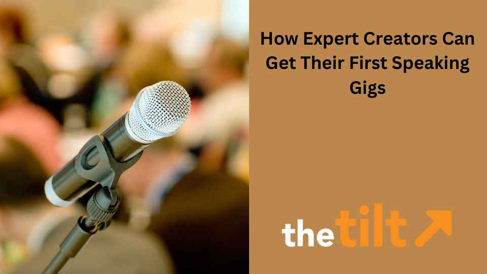 How Expert Creators Can Get Their First Speaking Gigs